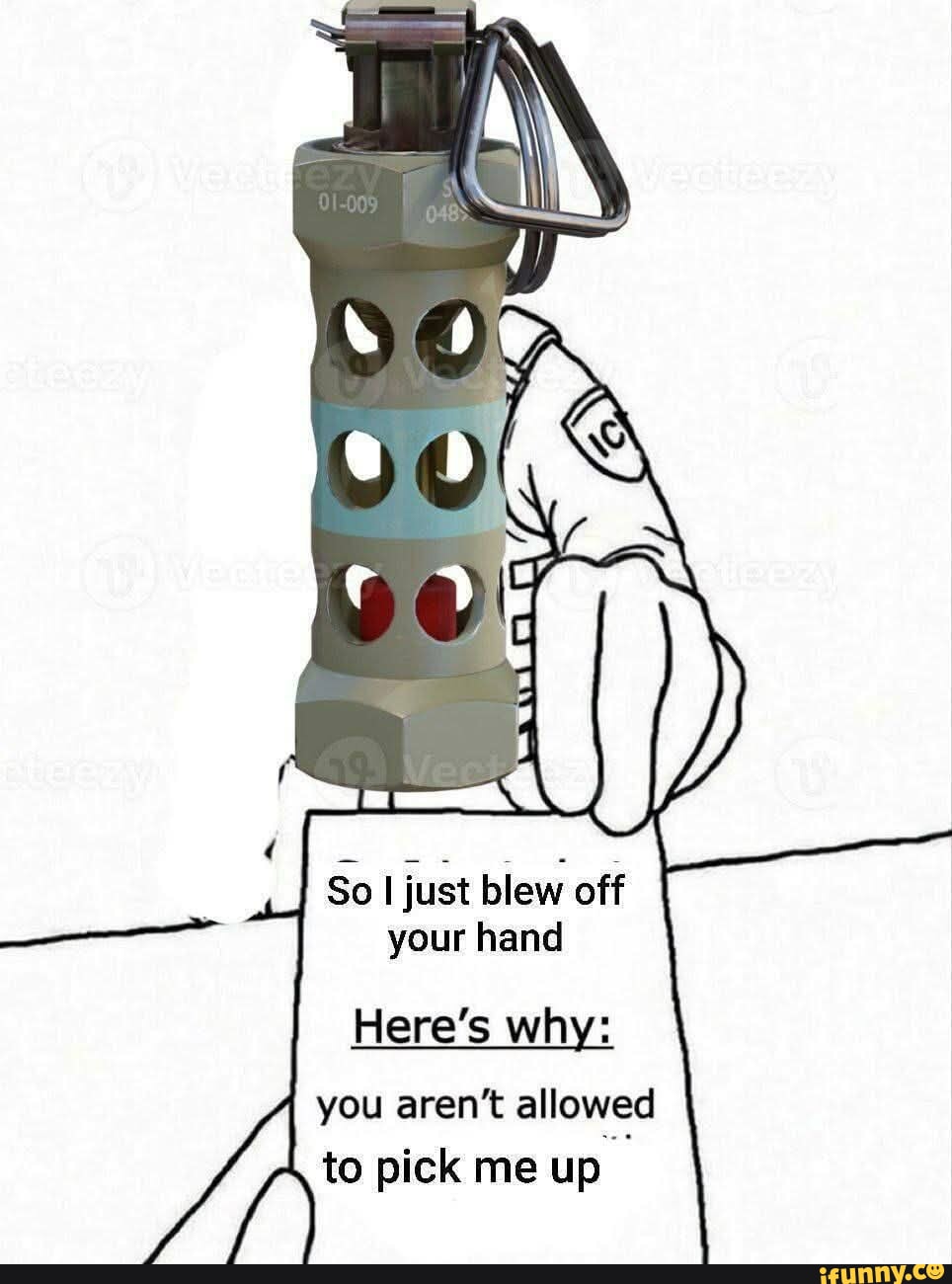 So I just blew off your hand Here's why: you aren't allowed to pick me ...