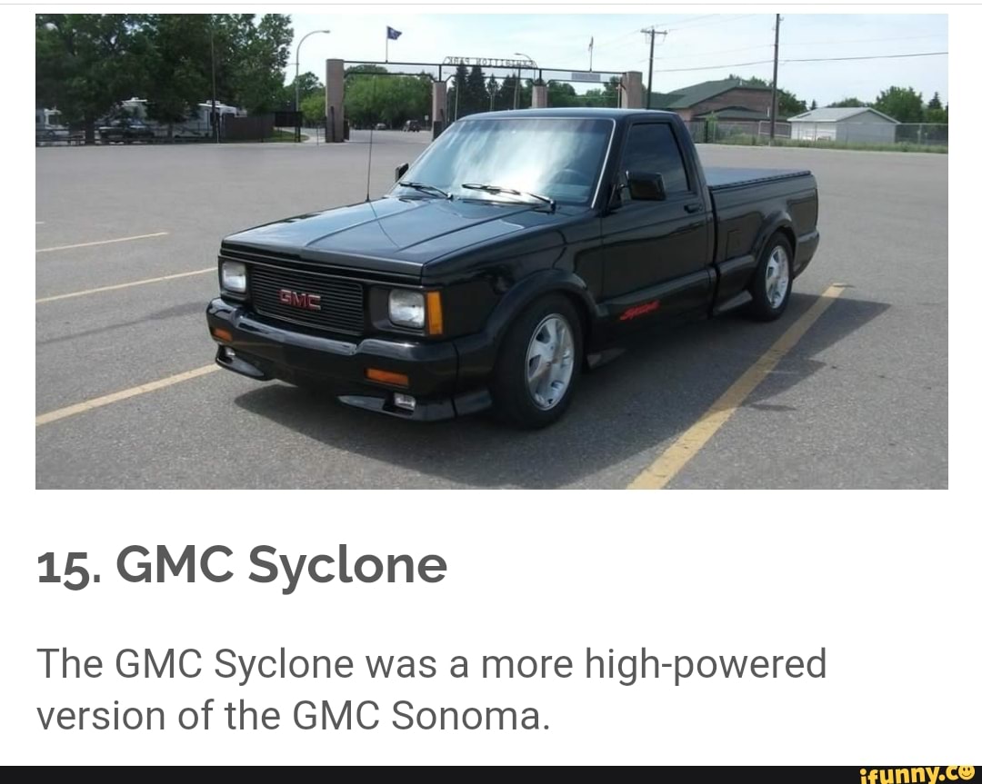 15. GMC Syclone The GMC Syclone was a more high-powered version of the ...
