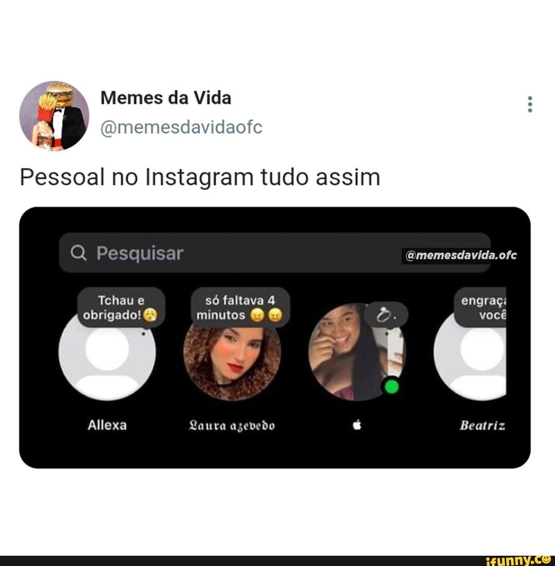 N/A - Memes da Vida Pessoal no Instagram tudo assim Q. Pesquisar Tehau ...