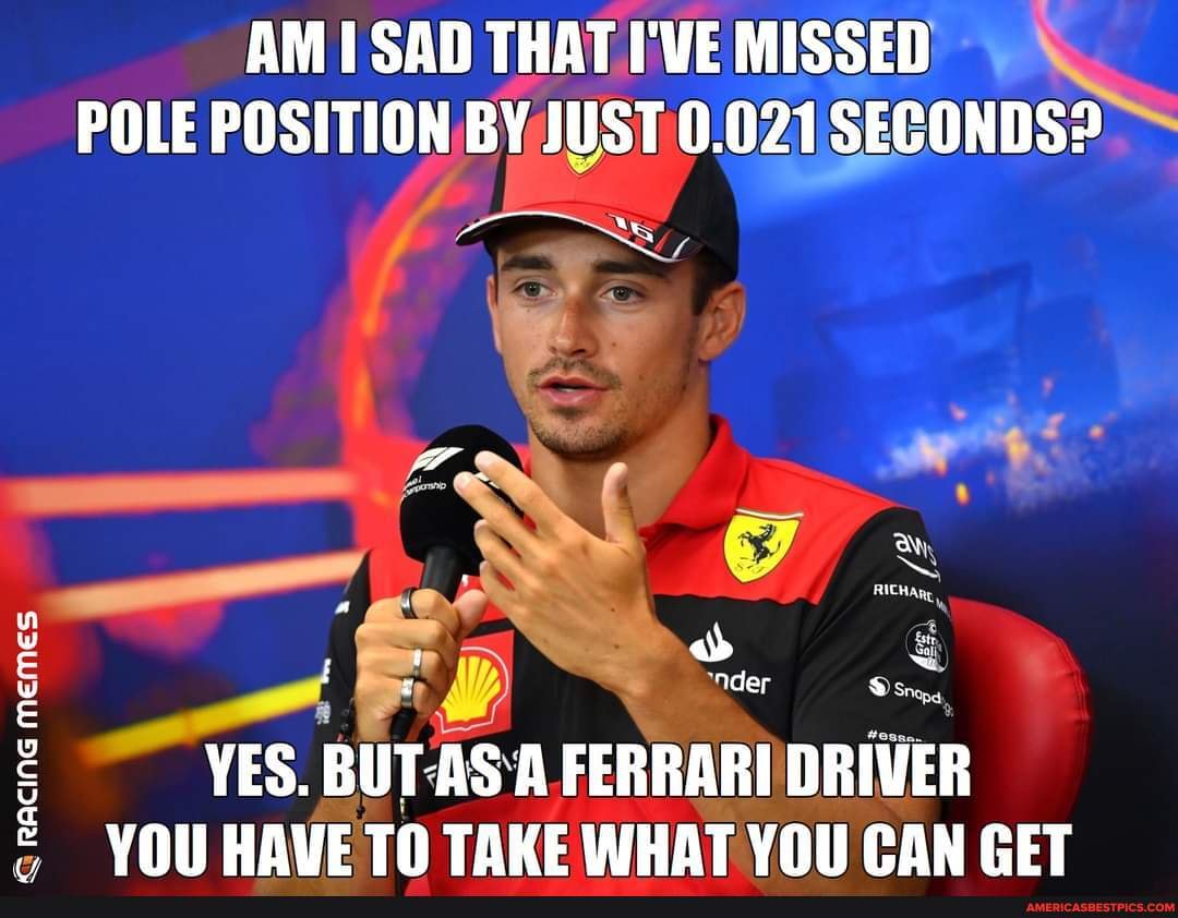 RACING MEMES MEMES MEMES AM SAD THAT I'VE MISSED POLE POSITION BY JUST ...