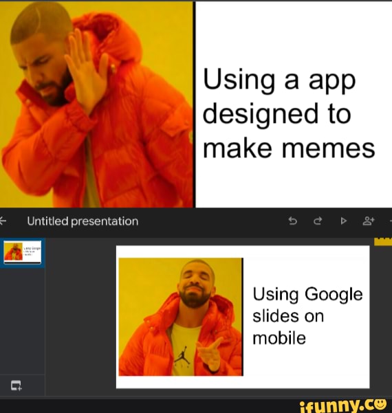 Using a app designed to make memes Untitled presentation Using Google ...