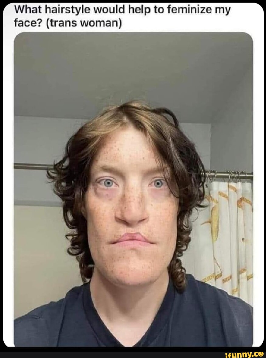 What hairstyle would help to feminize my face? (trans woman) I fe I ...