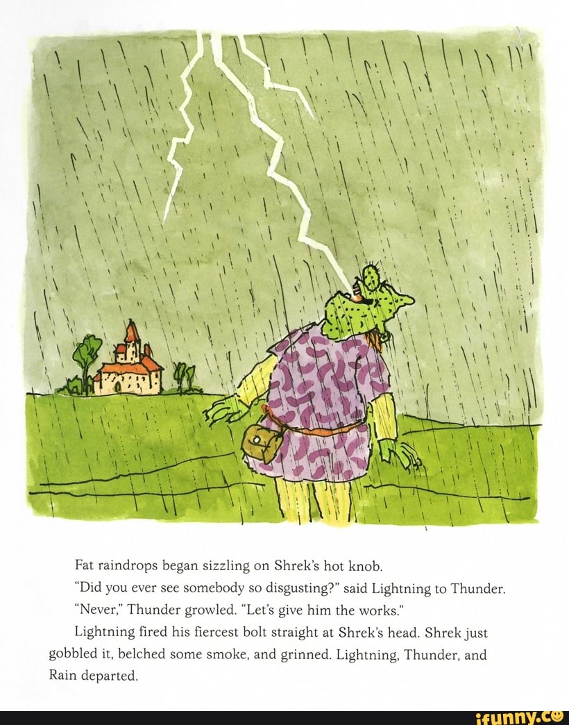 Fat raindrops began sizzling on Shrek's hot knob. "Did you ever see ...