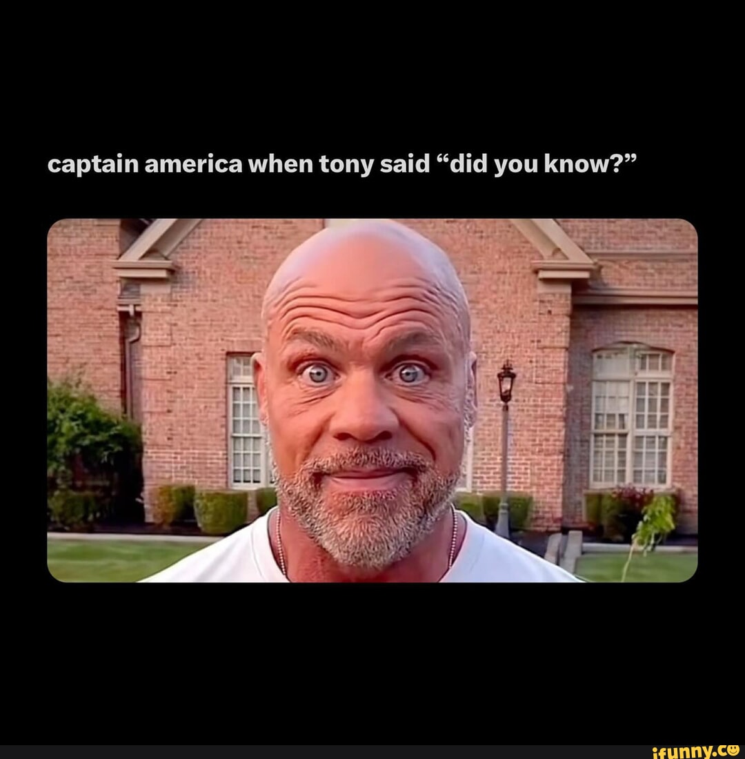 Captain america when tony said "did you know?" - iFunny