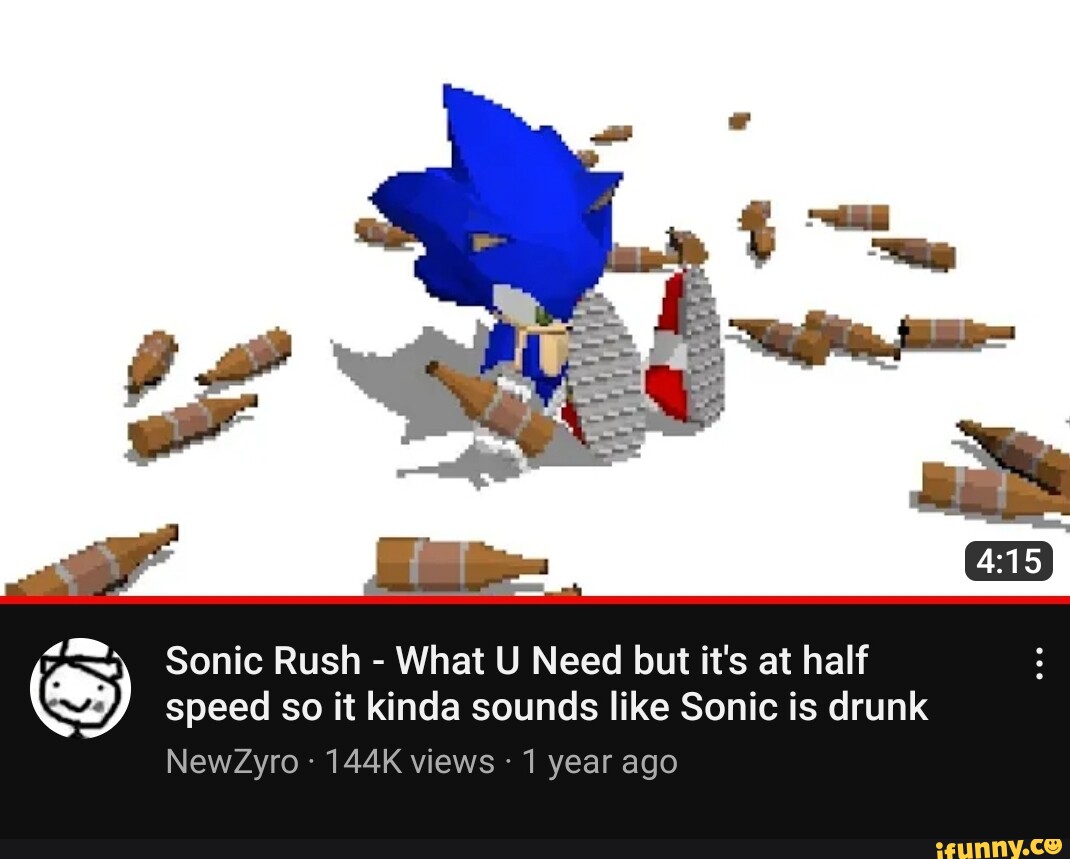 Speed so it kinda sounds like Sonic is drunk NewZyro 144K views - 1 ...