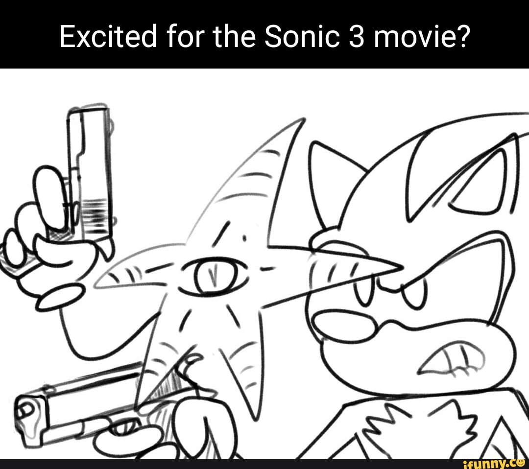 Ie? Excited for the Sonic 3 mo - iFunny