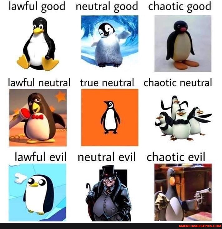 Which penguin are you? Meme by @theyreamess - lawful good neutral good ...