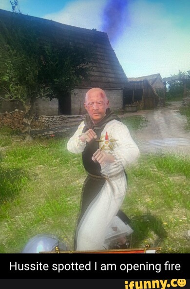 Hussite spotted I am opening fire - iFunny