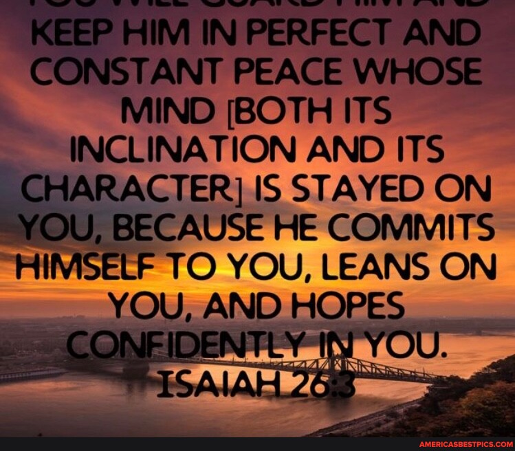 KEEP_ HIM IN PERFECT AND. CONSTANT PEACE WHOSE MIND [BOTH ITS ...