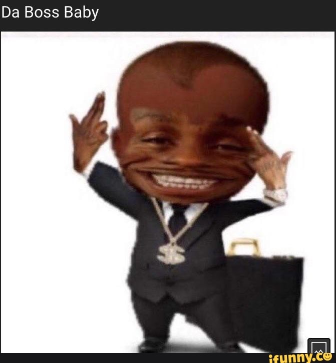 Da Boss Baby - iFunny