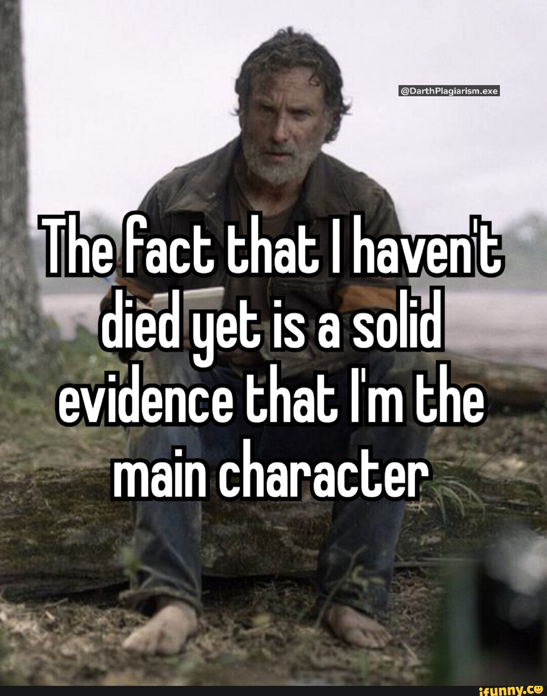 The Fact that I havent died yet is a solid evidence that the main ...