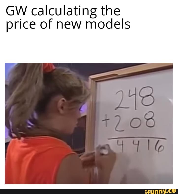 GW calculating the price of new models - iFunny