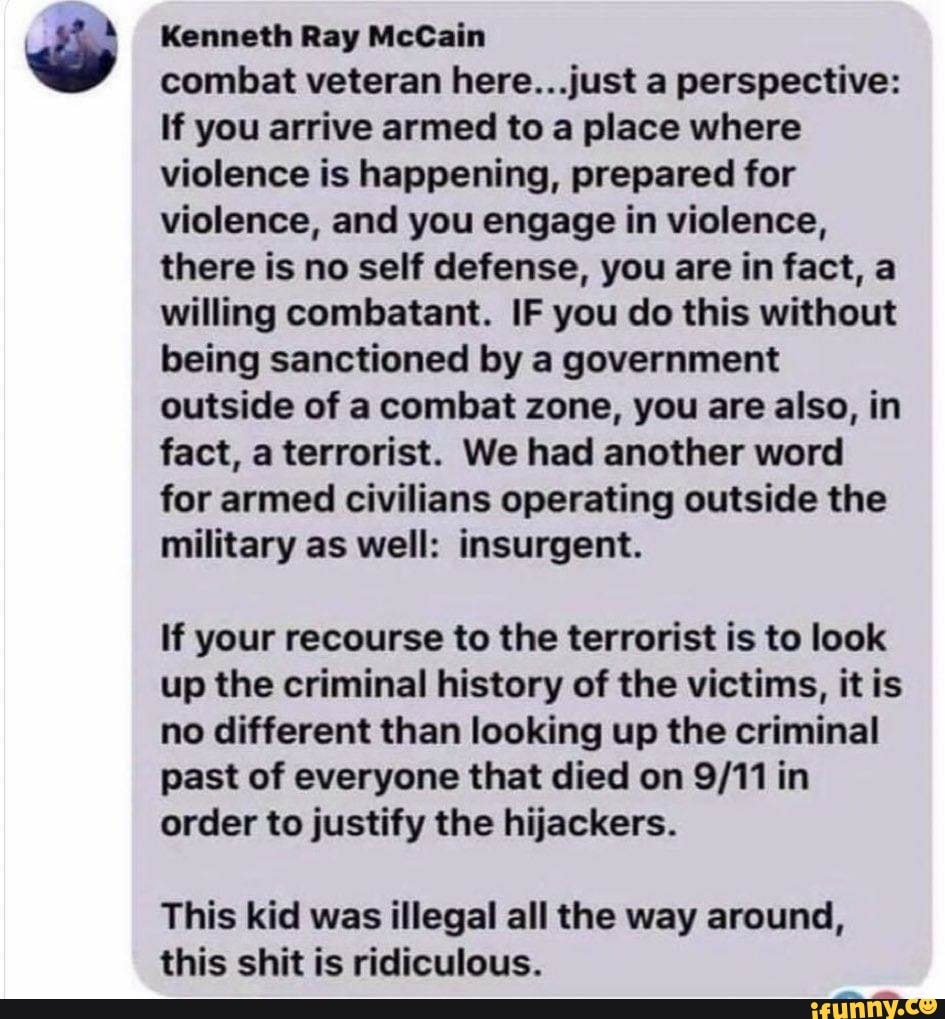Kenneth Ray McCain combat veteran here... a perspective: If you arrive ...