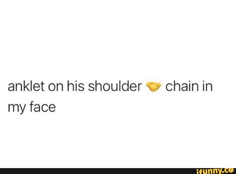 Anklet memes. Best Collection of funny Anklet pictures on iFunny