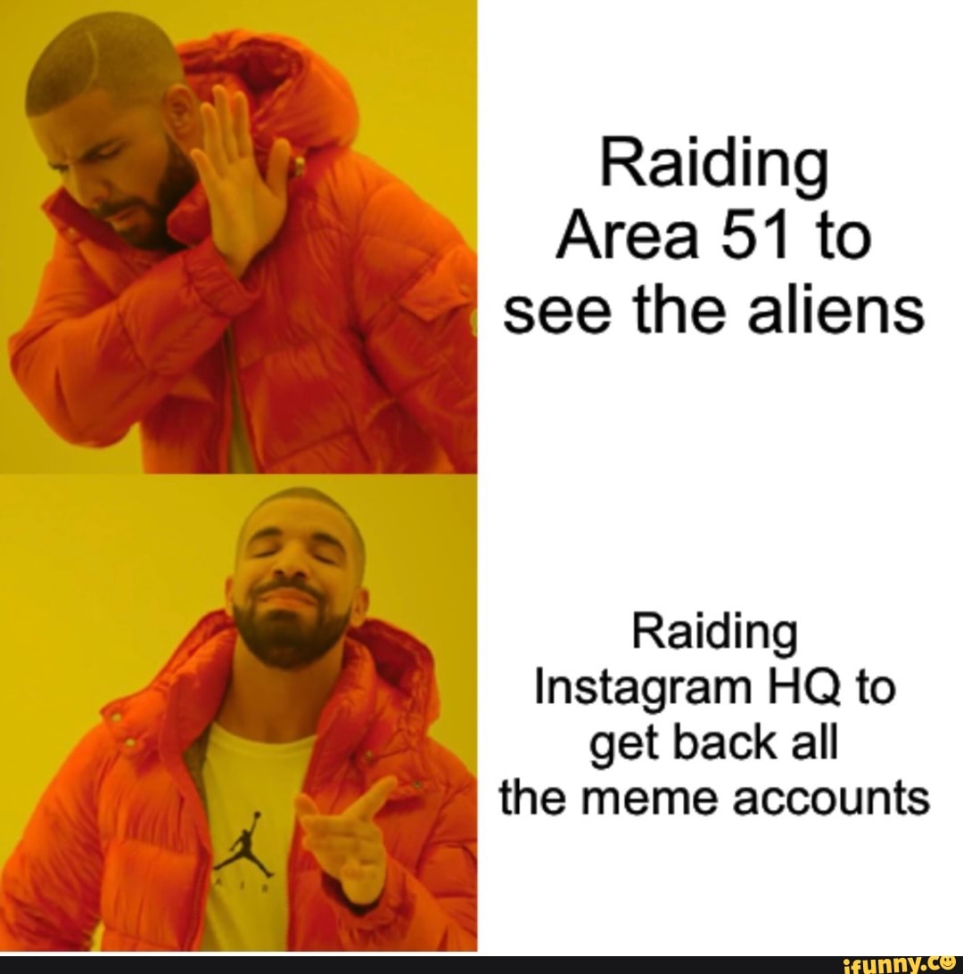 Raiding Area 51 to see the aliens Raiding Instagram HQ to get back all ...