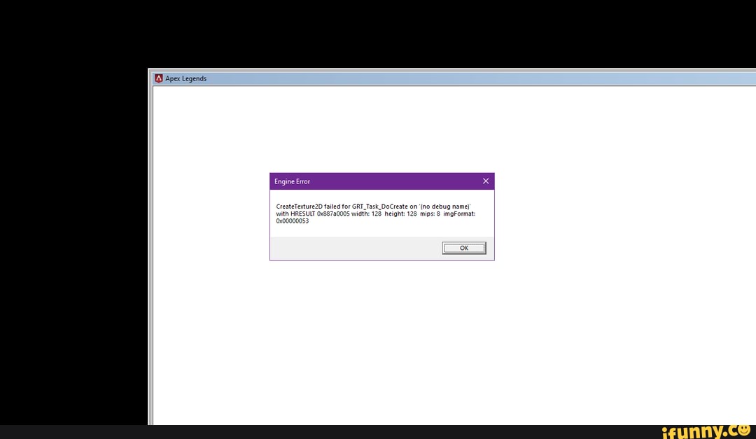 Apex Legends Engine Error CreateTexture20 failed for GRT_Task_DoCreate on debug name} with ...