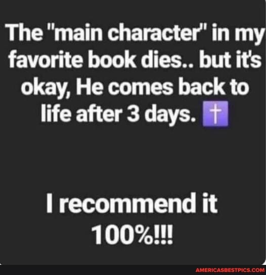 The "main character' in my favorite book dies.. but it's okay, He comes ...