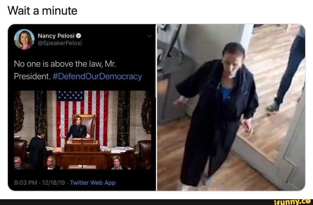 Wait minute Nancy Pelosi @ Q SSpeaherPelosi No one is above the law, Mr ...