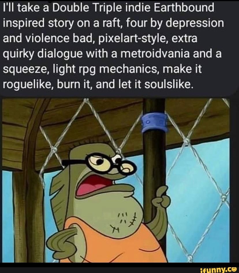 I'll take a Double Triple indie Earthbound inspired story on a raft ...