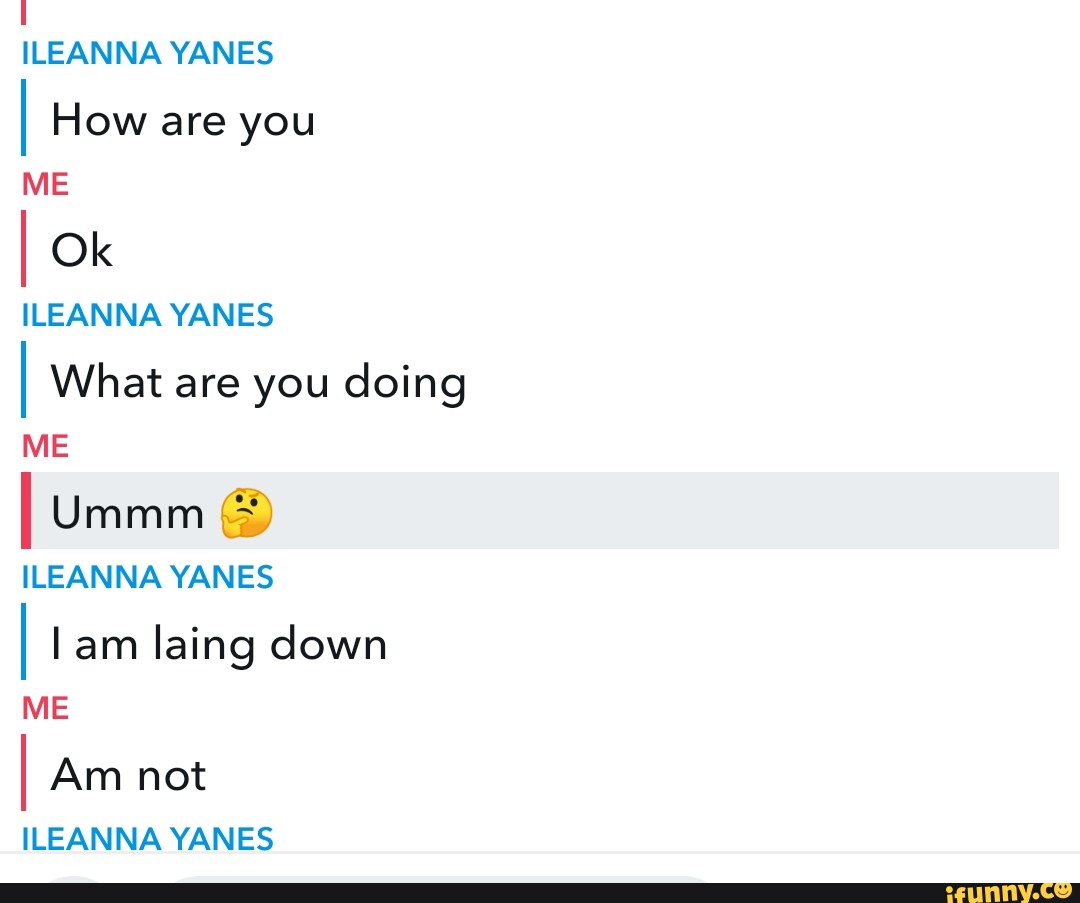 LEANNA YANES I How are you ME Ok LEANNA VANES I What are you doing ME I ...