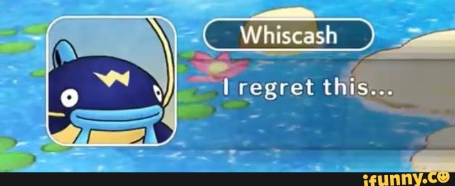 Whiscash regret this... - iFunny
