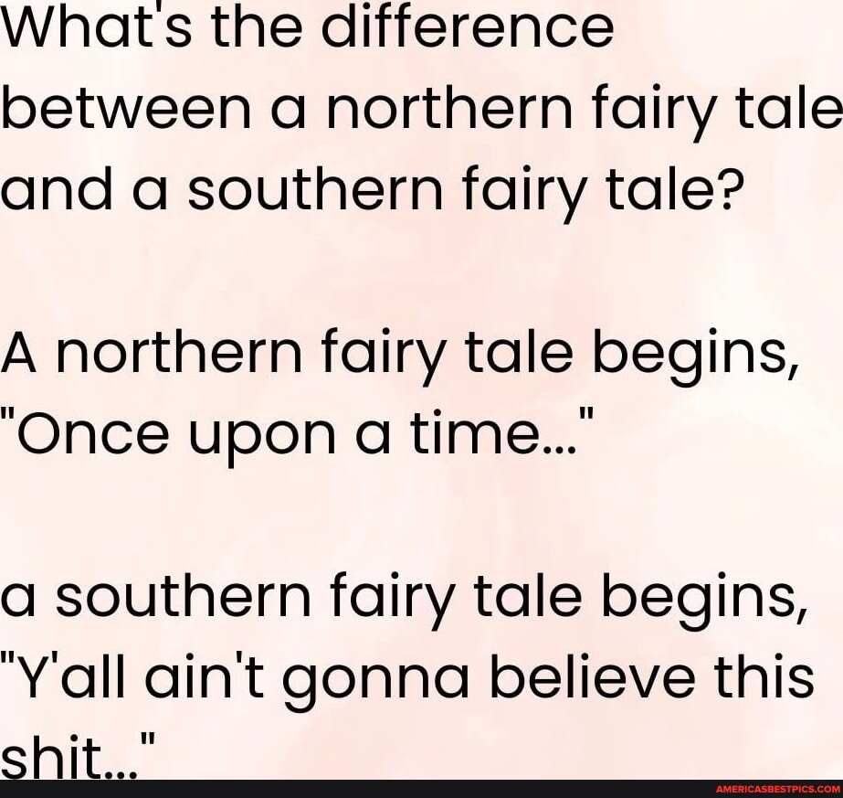 Whats the difference between northern fairy tale and a southern fairy ...