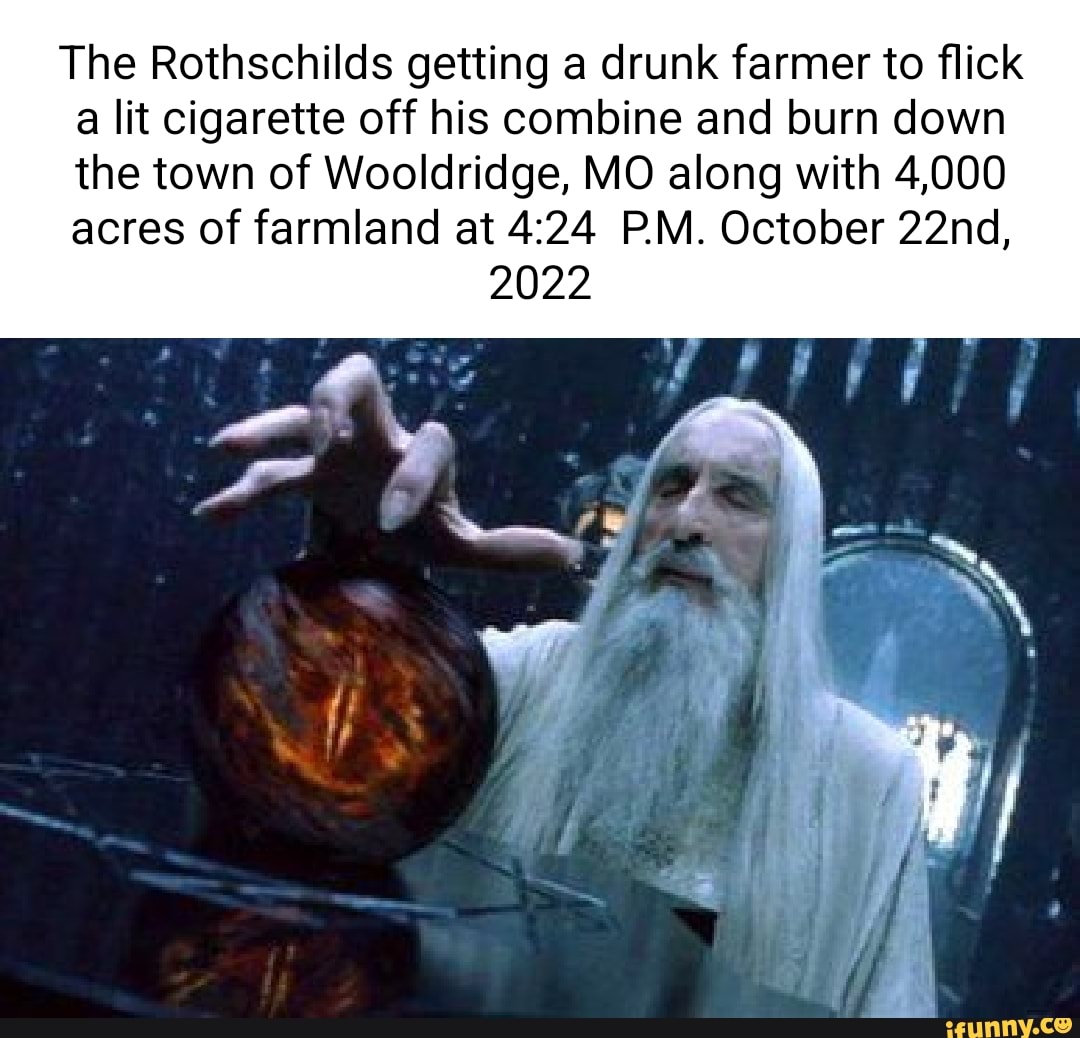The Rothschilds getting a drunk farmer to flick a lit cigarette off his ...