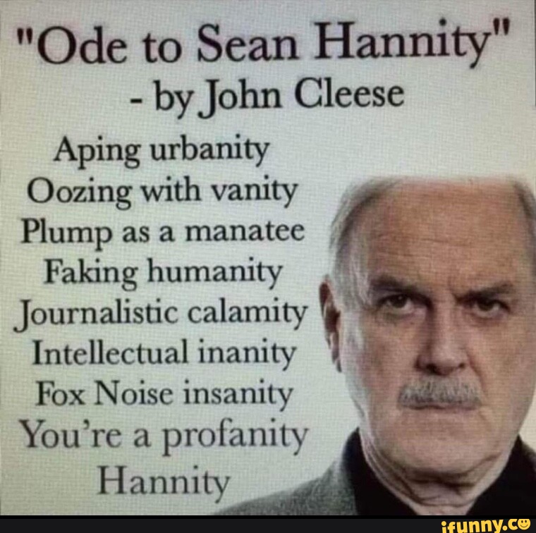 "Ode to Sean Hannity" - by John Cleese Aping urbanity Oozing with ...