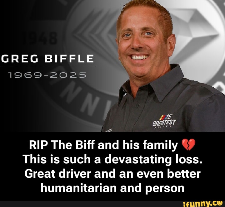 GREG BIFFLE 1969-2025 RIP The Biff and his family This is such a devastating loss. Great driver ...