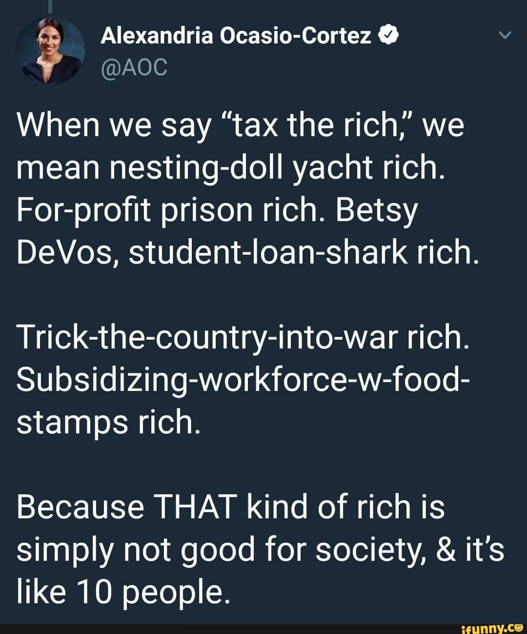 Alexandria Ocasio-Cortez @AOC When we say "tax the rich, we mean ...