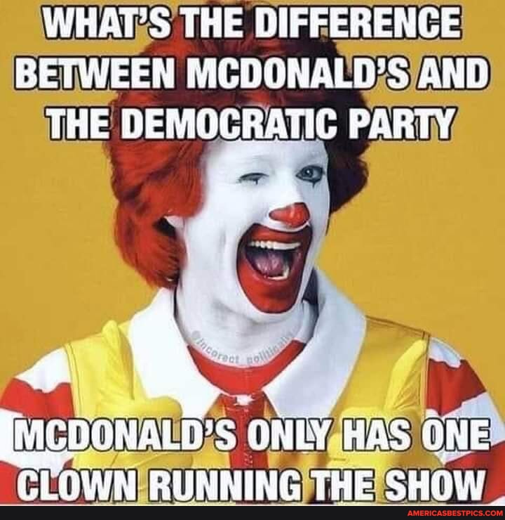 WHAT'S THE DIFFERENCE BETWEEN MCDONALD'S AND THE DEMOCRATIC PARTY ...