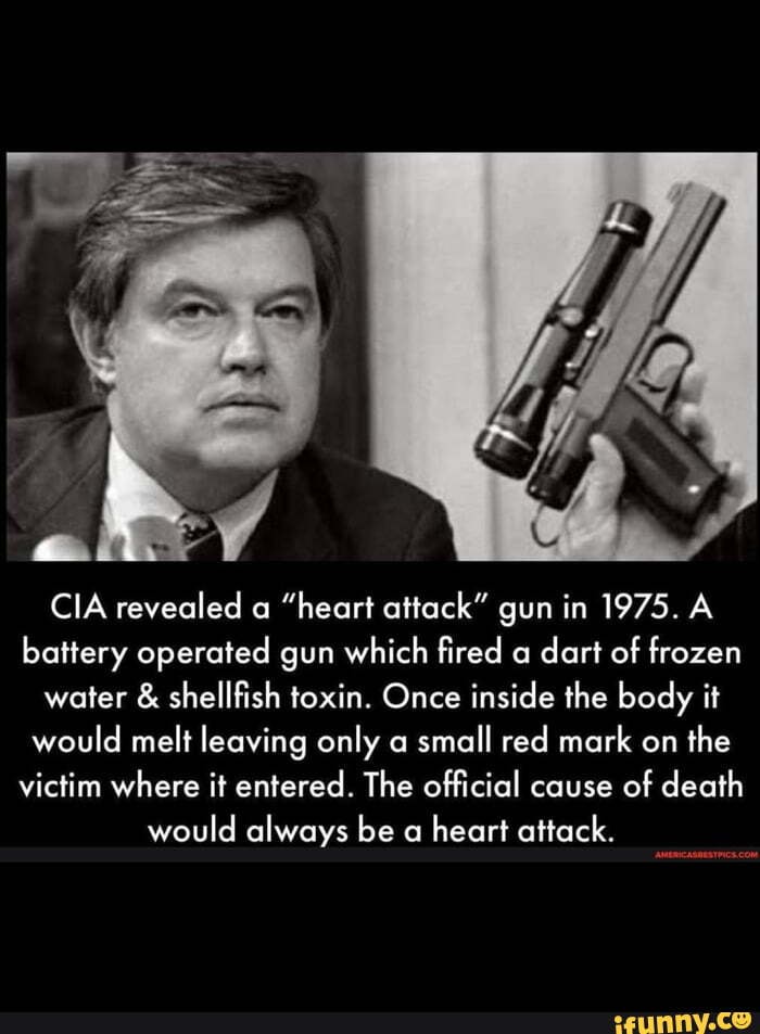 CIA revealed a "heart attack" gun in 1975. A battery operated gun which ...