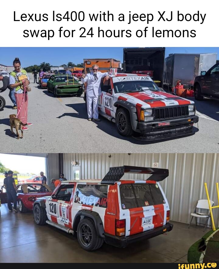 Lexus Is400 with a jeep XJ body swap for 24 hours of lemons - iFunny