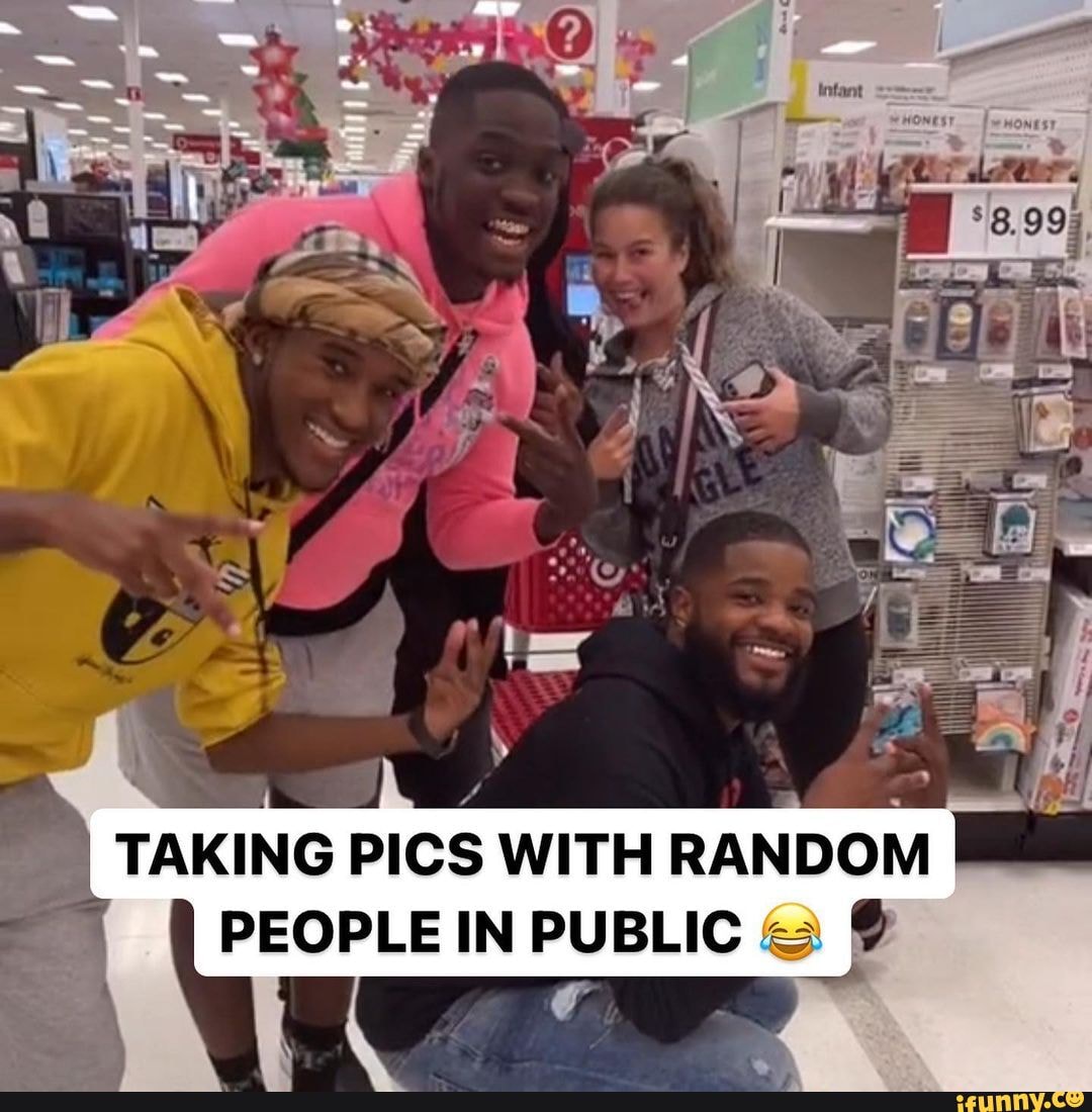 TAKING PICS WITH RANDOM PEOPLE IN PUBLIC @ - iFunny