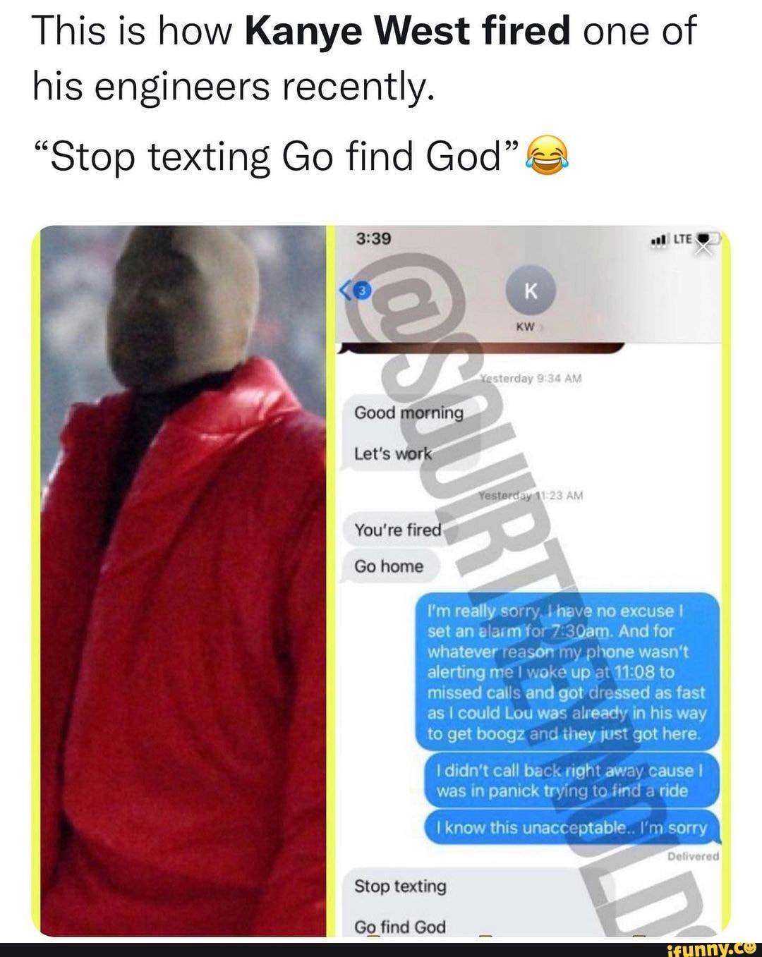 This is how Kanye West fired one of his engineers recently. "Stop ...