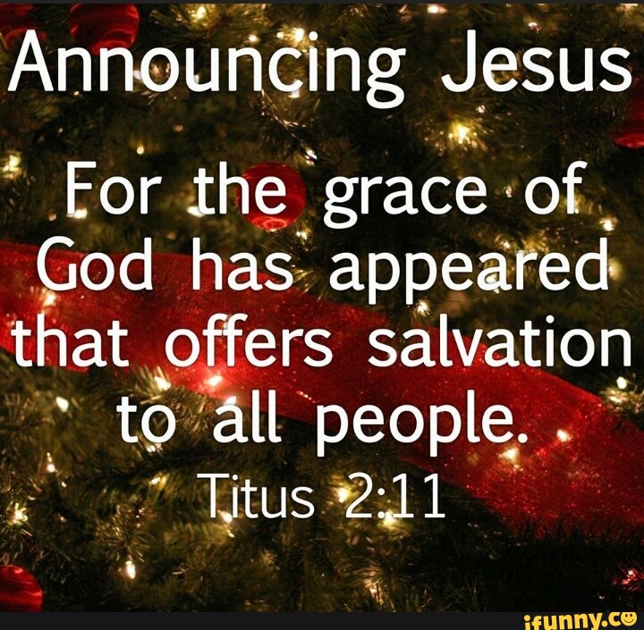 Announcing Jesus For the grace of God has: appeared that offers ...