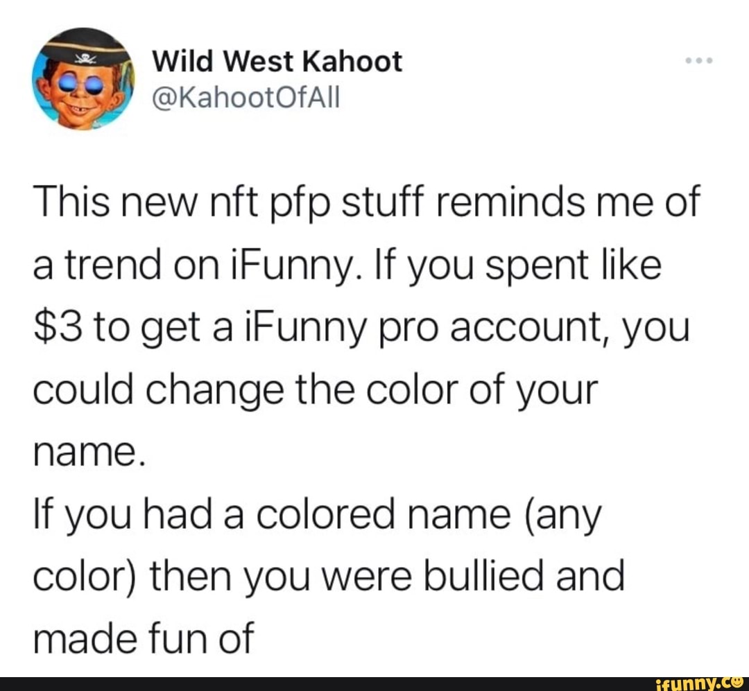 Wild West Kahoot This new nft pfp stuff reminds me of a trend on iFunny ...
