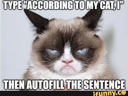 TYPE "ACCORDING TO MY CAT, I" THEN AUTOFILL THE SENTENCE - iFunny