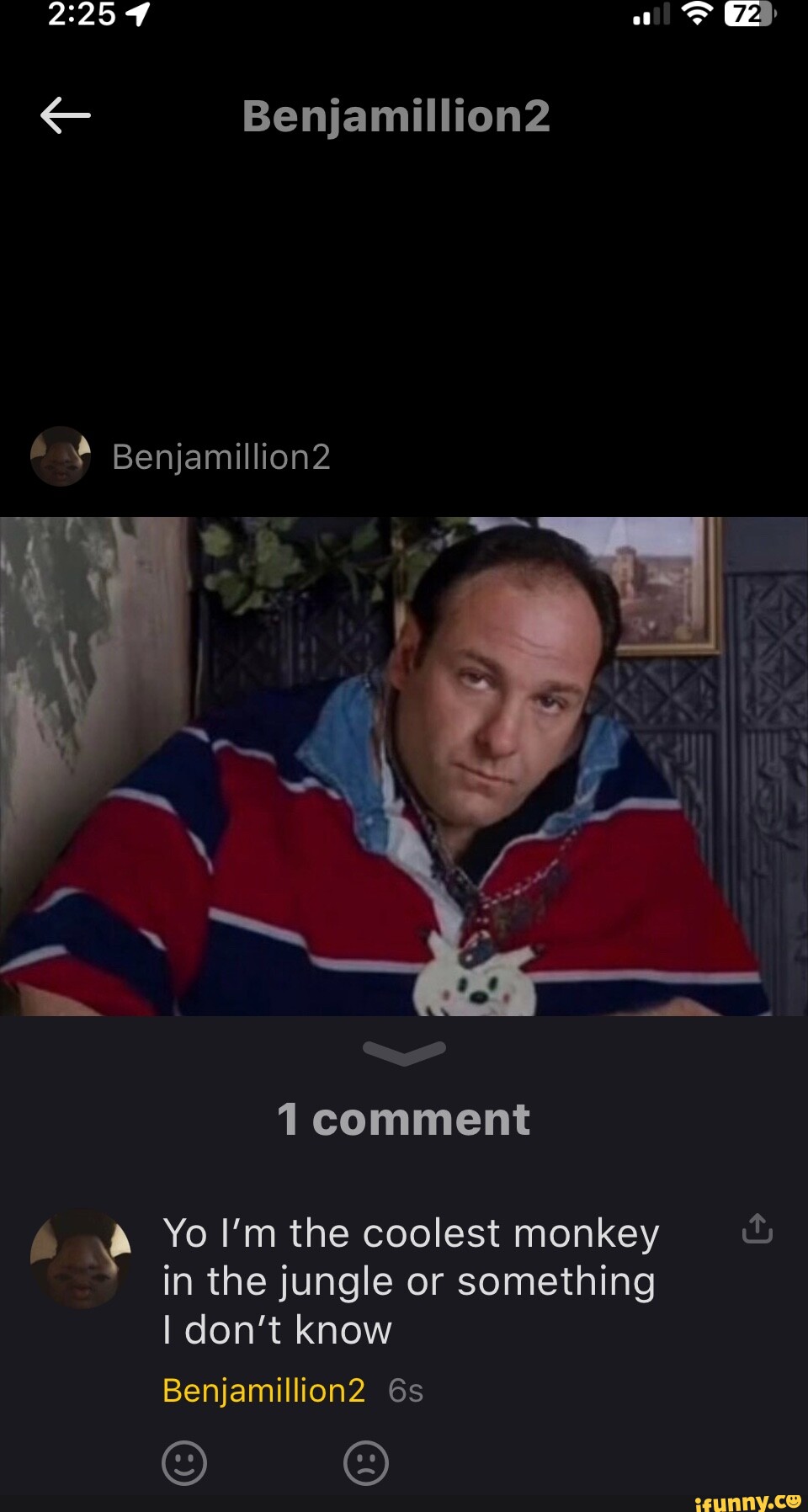 Benjamillion2 Benjamillion2 comment ( Yo I'm the coolest monkey in the ...