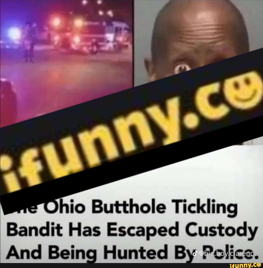 Ohio Butthole Tickling Bandit Has Escaped Custody And Being Hunted By ...