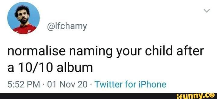 Normalise naming your child after a album 5-59 PM -01 Nov Twitter for ...