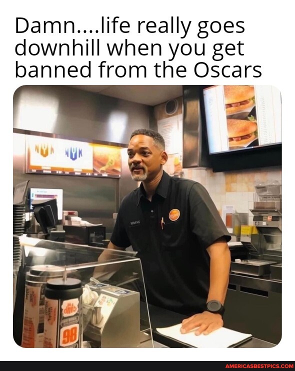 Damn....life really goes downhill when you get banned from the Oscars ...