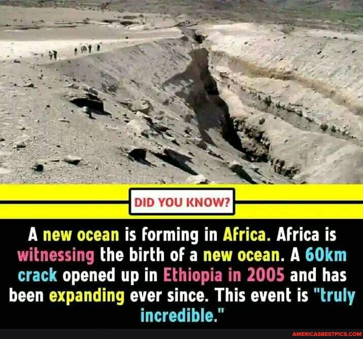 DID YOU A new ocean is forming in Africa. Africa is witnessing the ...