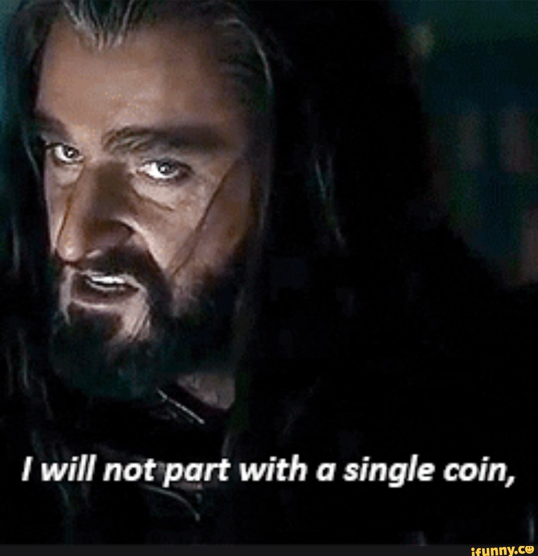 Will not part with a single coin, - iFunny