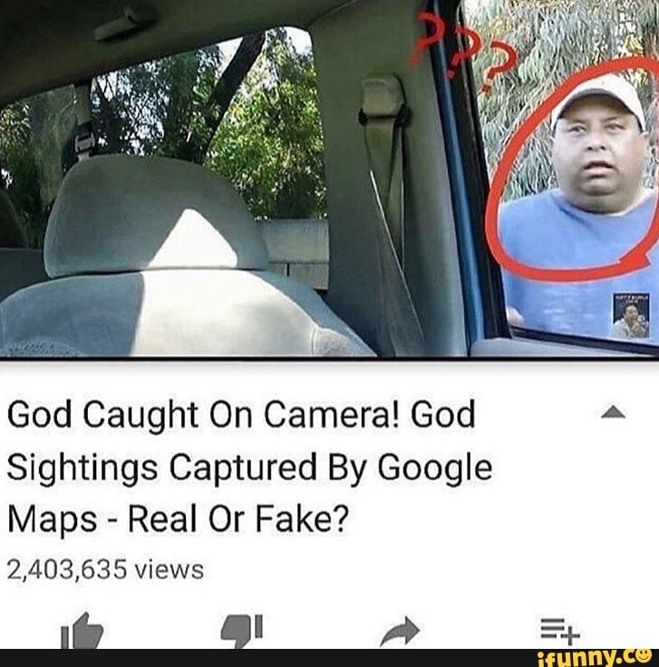God Caught On Camera! God Sightings Captured By Google Maps - Real Or ...
