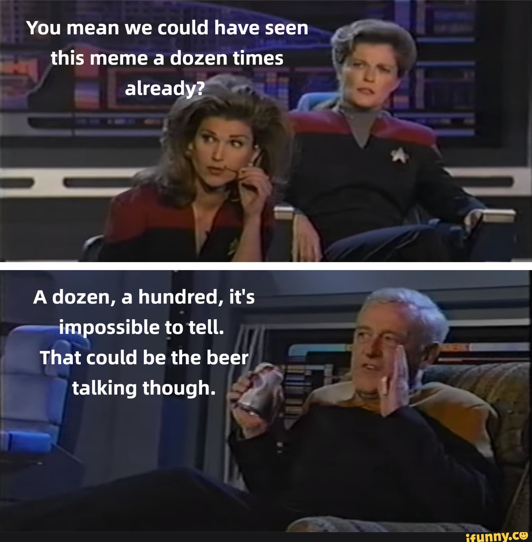 You mean we could have seen this meme a dozen times =-Ty already? A ...