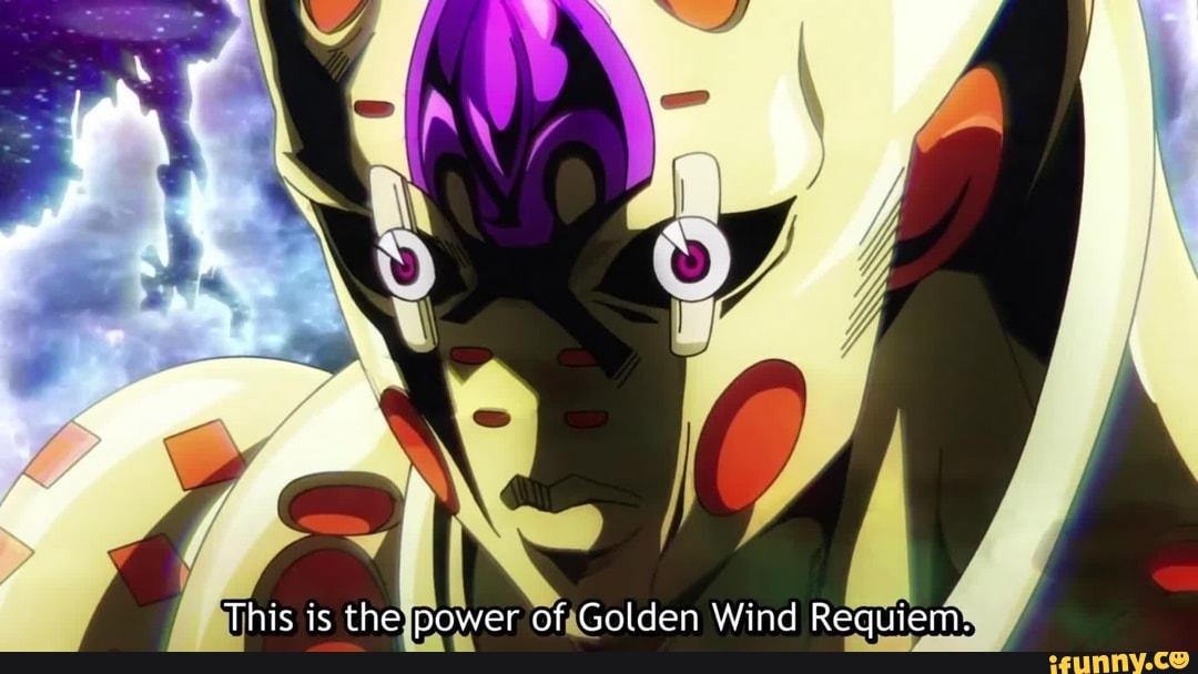 This is the power of Golden Wind Requiem. - iFunny