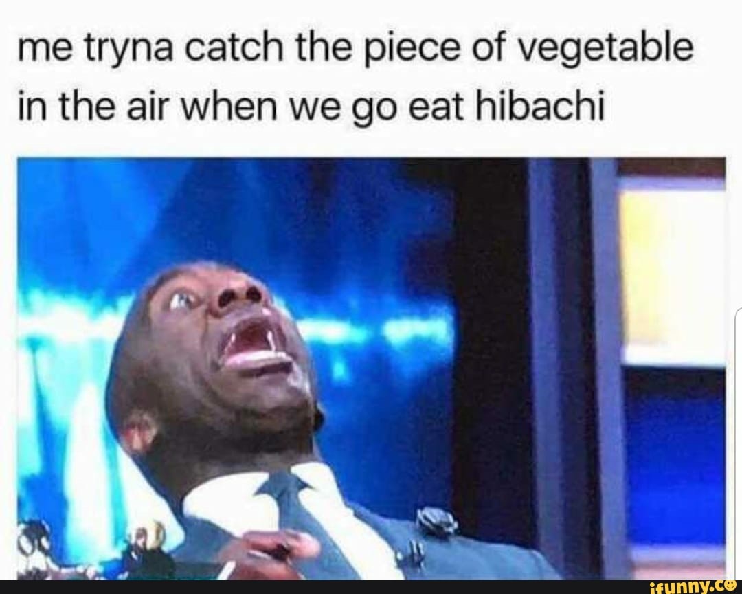 Hibachi memes. Best Collection of funny Hibachi pictures on iFunny