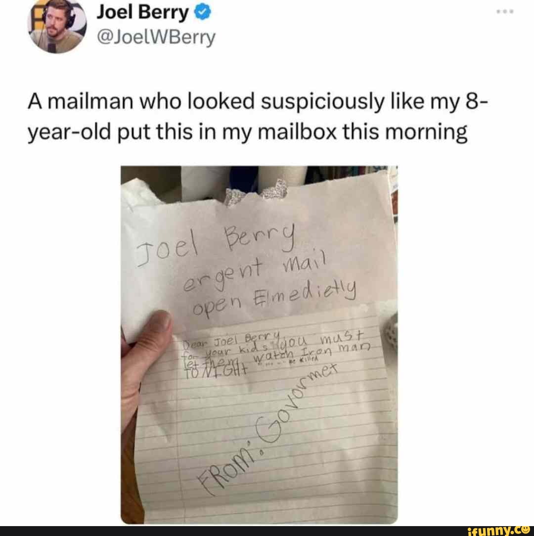 Joel Berry @ @JoelWBerry A mailman who looked suspiciously like my 8 ...