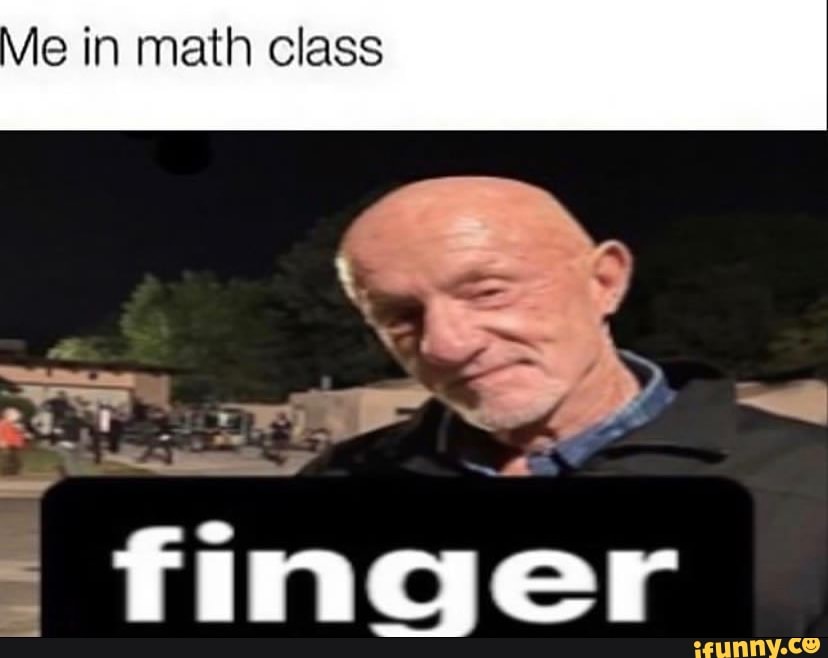 Vie in math class finger - iFunny